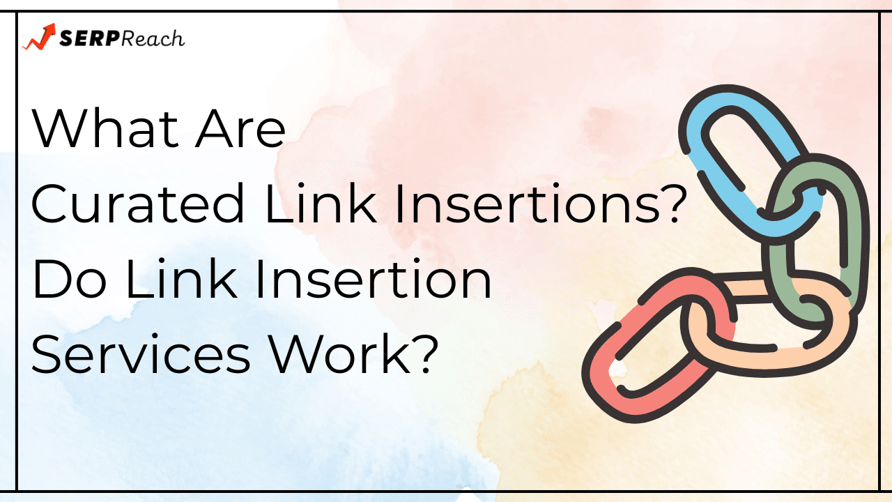 What Are Curated Link Insertions? Do Link Insertion Services Work ...